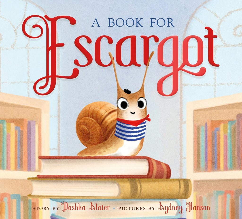 A Book for Escargot by Dashka Slater & Sydney Hanson • Worlds of Words